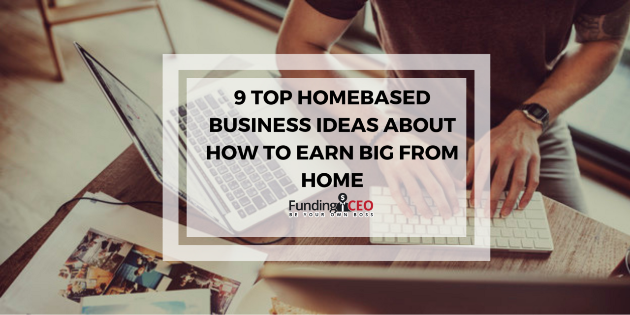 FundingCEO.com – Be Your Own Boss. Become the CEO.9 Top Homebased ...